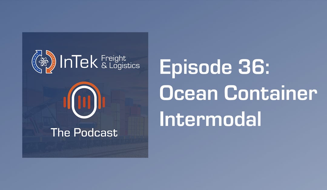 Ocean Container Intermodal - Podcast Episode 36
